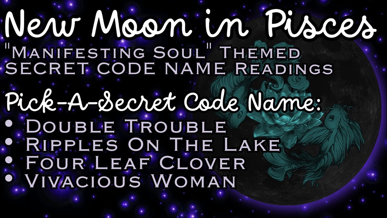 “Manifesting Soul” - New Moon in Pisces SECRET CODE NAMES - YouTube
