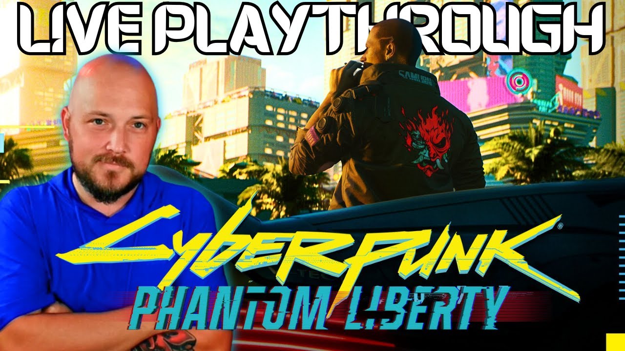 Live!🟡Sup Choom? Cyberpunk: Phantom Liberty Playthrough PT3 - YouTube