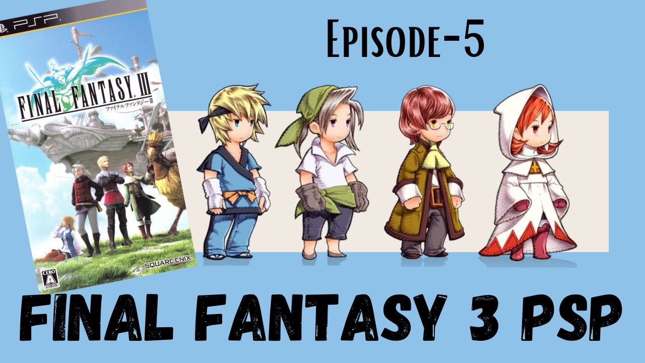 Final Fantasy 3 - PSP - Guided Playthrough - Episode 5 - YouTube