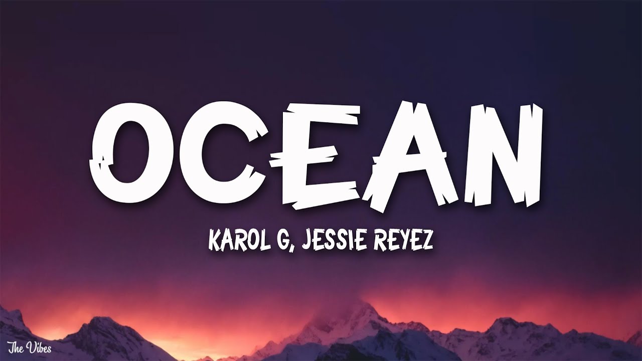 KAROL G, Jessie Reyez - Ocean (Remix) (Lyrics) - YouTube