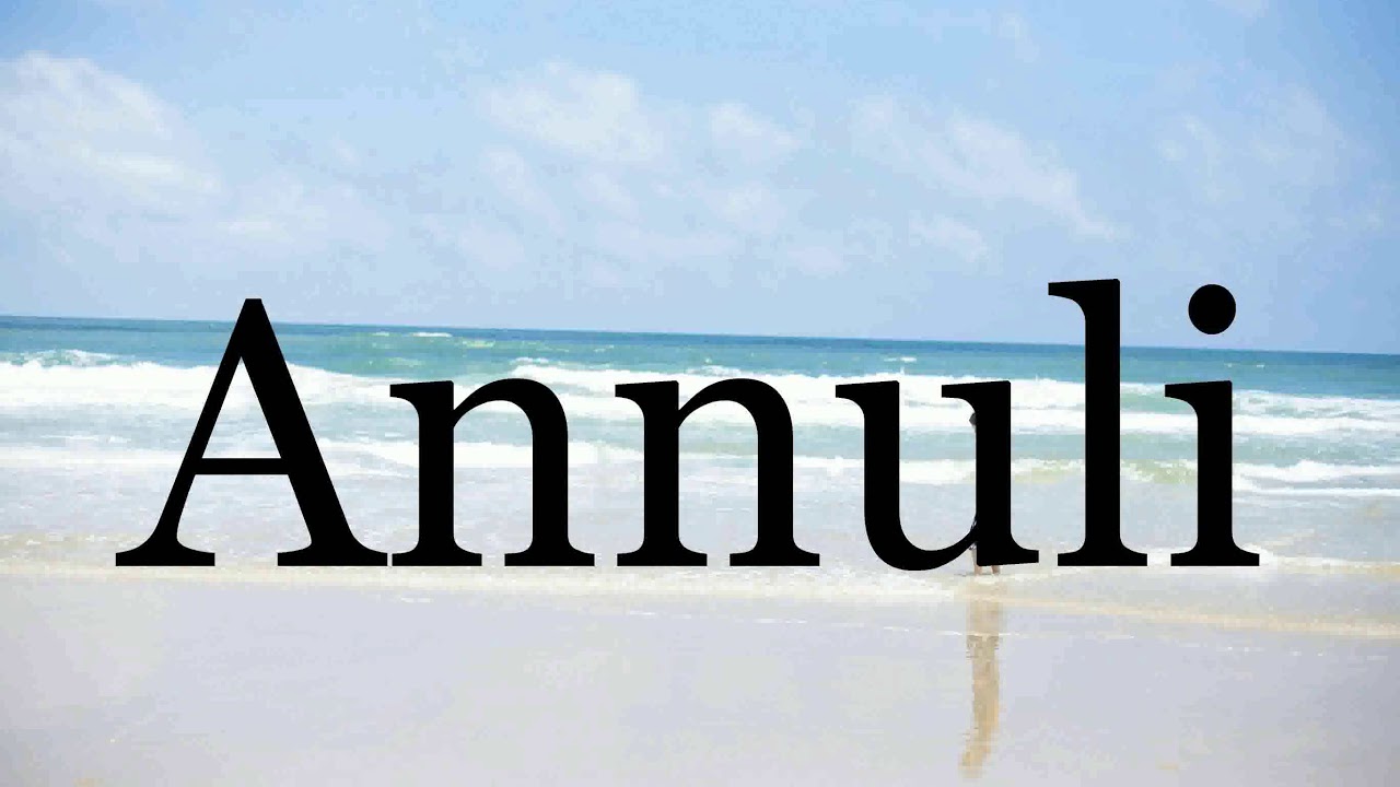 How To Pronounce Annuli🌈🌈🌈🌈🌈🌈Pronunciation Of Annuli - YouTube