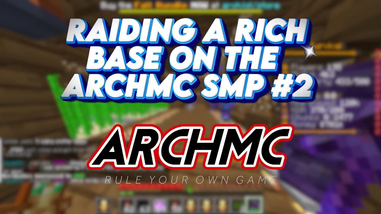 RAIDING A RICH BASE ON THE ARCHMC SMP... - YouTube