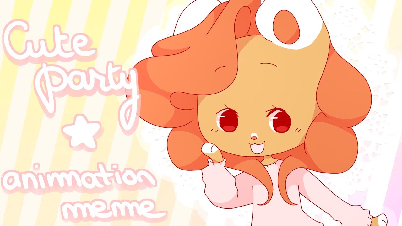 Cute party | animation meme - YouTube