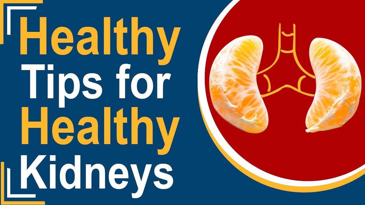 Healthy Tips for Healthy Kidneys | Kidney Expert and Treatment (USA, UK ...