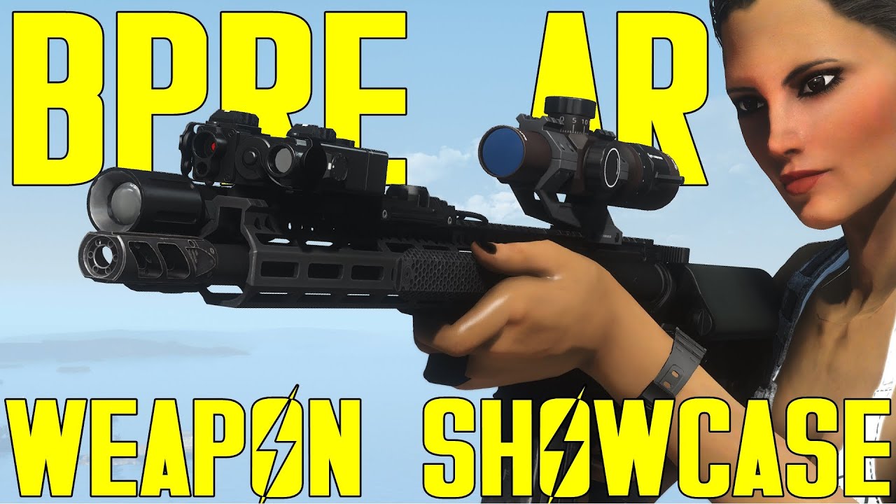 Fallout 4: BPRE AR - Weapon Mod Showcase - YouTube