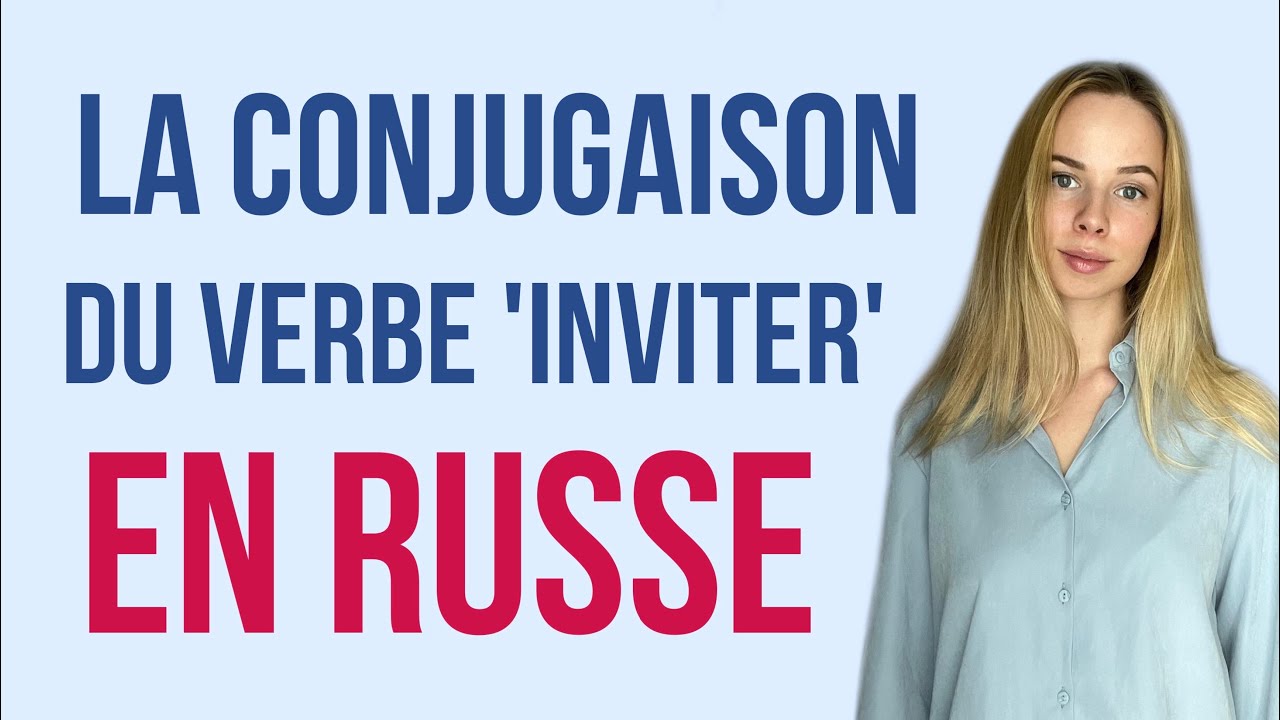 Le verbe 'inviter' en russe. On conjugue des verbes russe. Apprendre le ...