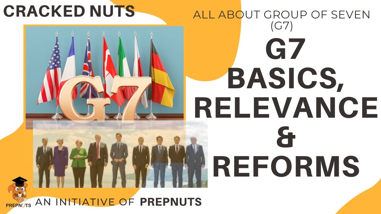 G7 - Basics, Relevance & Reforms |Cracked Nuts |Current Affairs ...