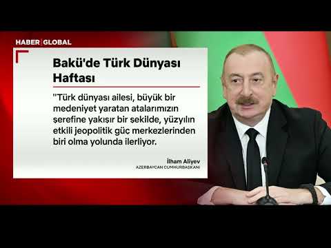 İlham Aliyev: Türk Dünyası Etkili Jeopolitik Güç Merkezi Haline Geliyor