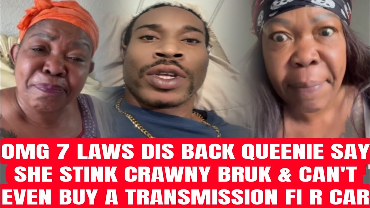 7 Laws Mouth BUS Dis Back Queenie Say She Smell ST!NK & CRAWNY 7 Laws ...