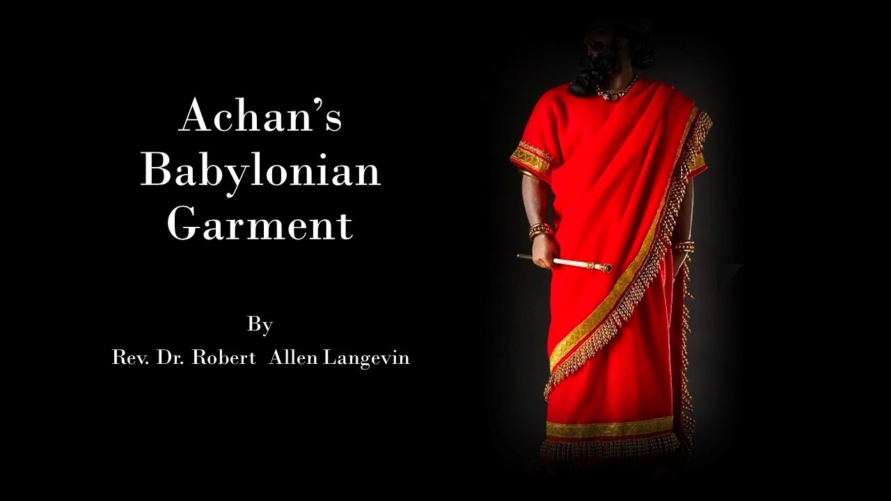 Achan's Babylonian Garment - Rev. Dr. Robert Langevin - YouTube