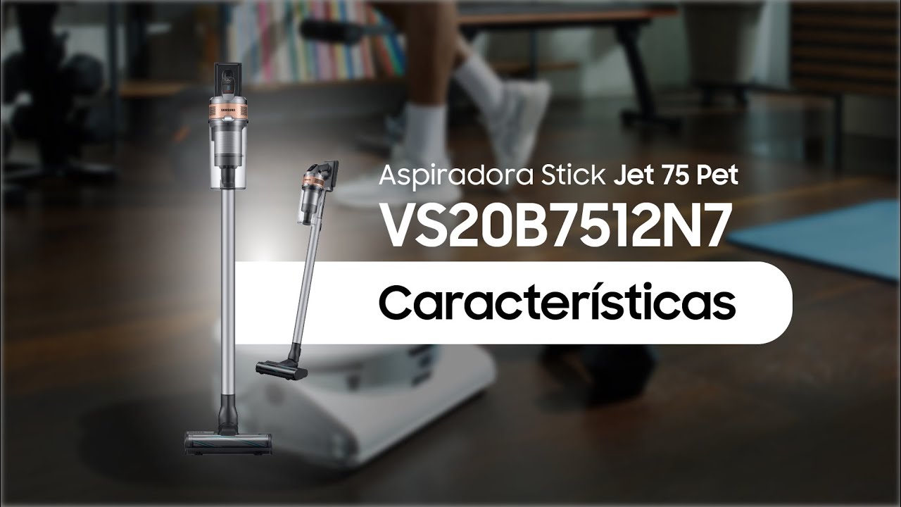 Aspiradora Samsung Stick Jet 75 Pet VS20B7512N7 - Características - YouTube