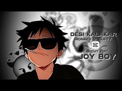 DESI KALAKAR | MONKEY D. LUFFY 👒| JOY BOY CAPCUT EDIT | AMV/EDIT - YouTube