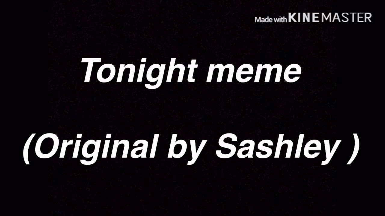 Tonight meme - YouTube