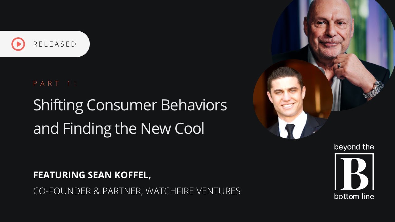 Part 1: Shifting Consumer Behaviors & Finding the New Cool | Sean ...