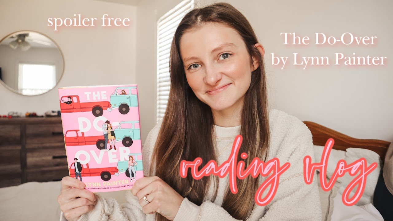 I read The Do-Over by Lynn Painter | spoiler free reading vlog + review ...
