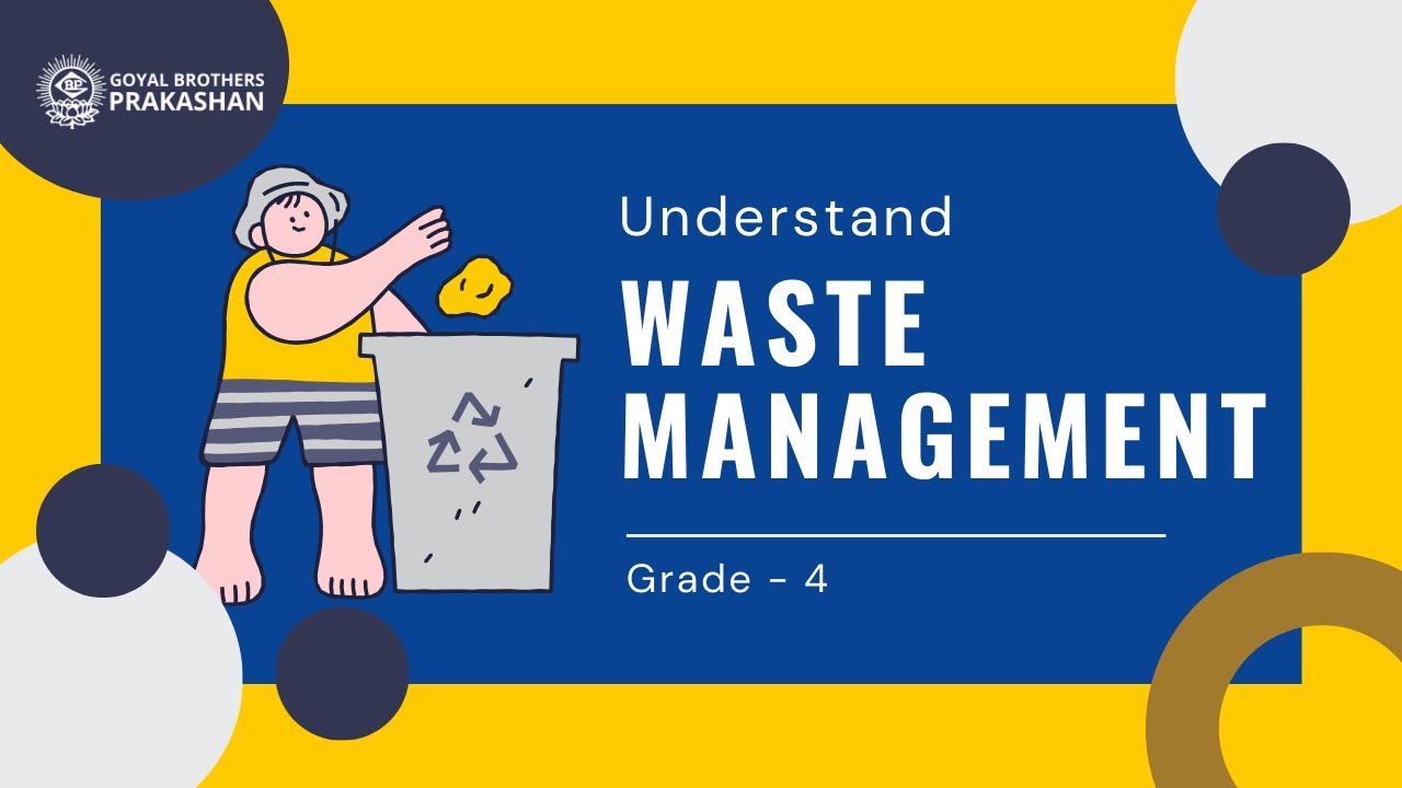 Understand Waste Management | Class 4 | Illustrative Series | Goyal ...