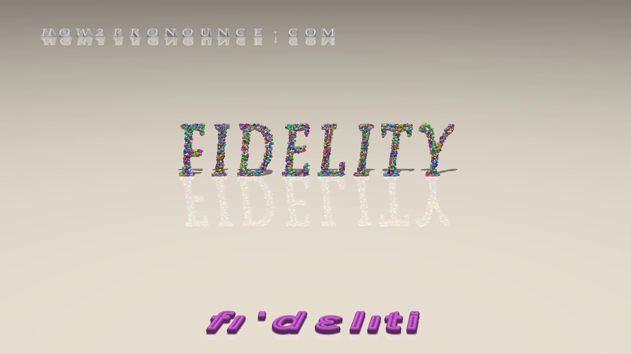 fidelity - pronunciation + Examples in sentences and phrases - YouTube