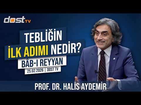 Tebliğin İlk Adımı Nedir? | Bâb-ı Reyyan | 25.02.2026 | DOST TV