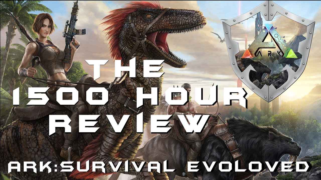 Ark: Survival Evolved 1500 Hour Review - YouTube