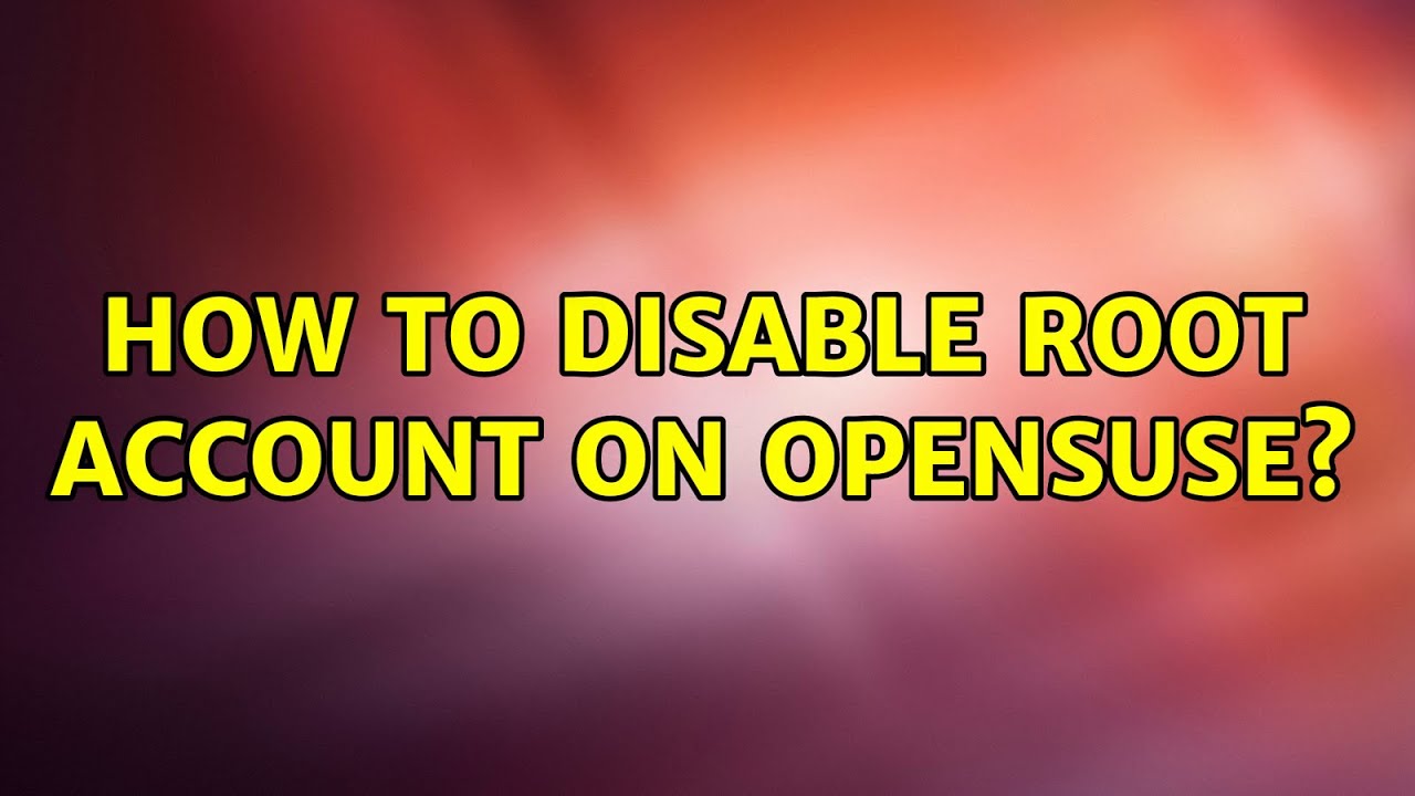 How to disable root account on openSUSE? (2 Solutions!!) - YouTube