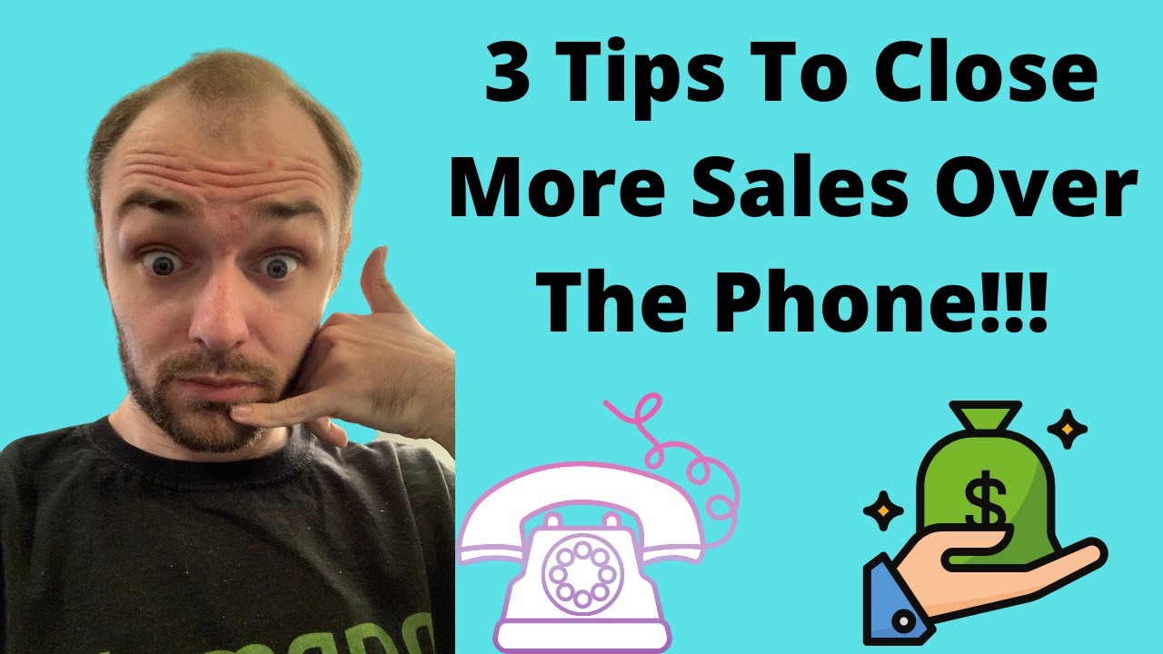 3 Tips To Close More Sales Over The Phone!!! (Insurance Sales Training ...