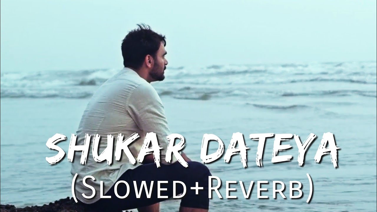 Shukar Dateya [Slowed + Reverb] | Prabh Gill | Desi Routz | Punjabi ...
