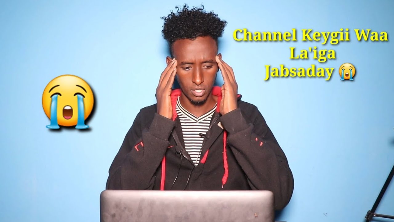Waxaa La'iga Jabsaday Channel keygii | Runtii Wan Niyad Jabay| - YouTube