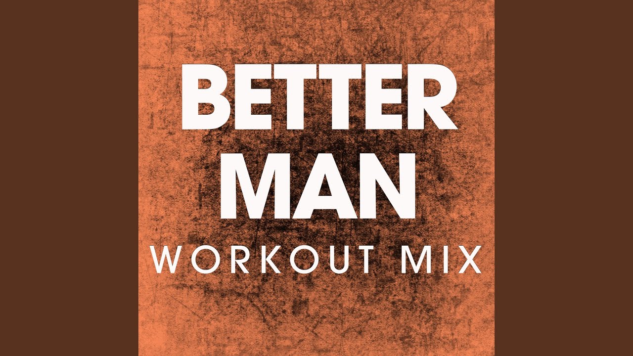 Better Man (Workout Mix) - YouTube