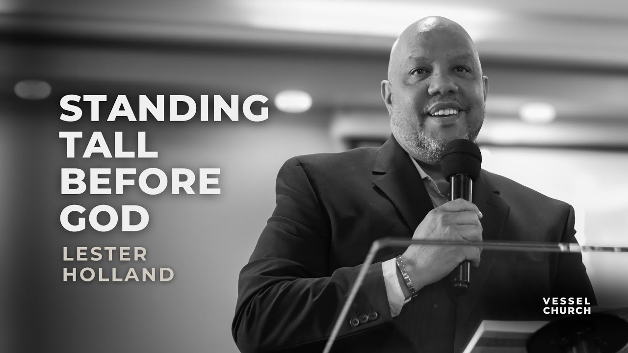 Standing Tall Before God | Lester Holland - YouTube