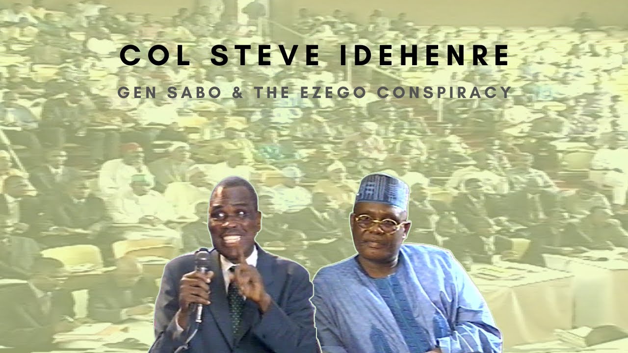 "Brig Gen Sabo & the Ezego Conspiracy" - COL Steve Idehenre - WATCH ...