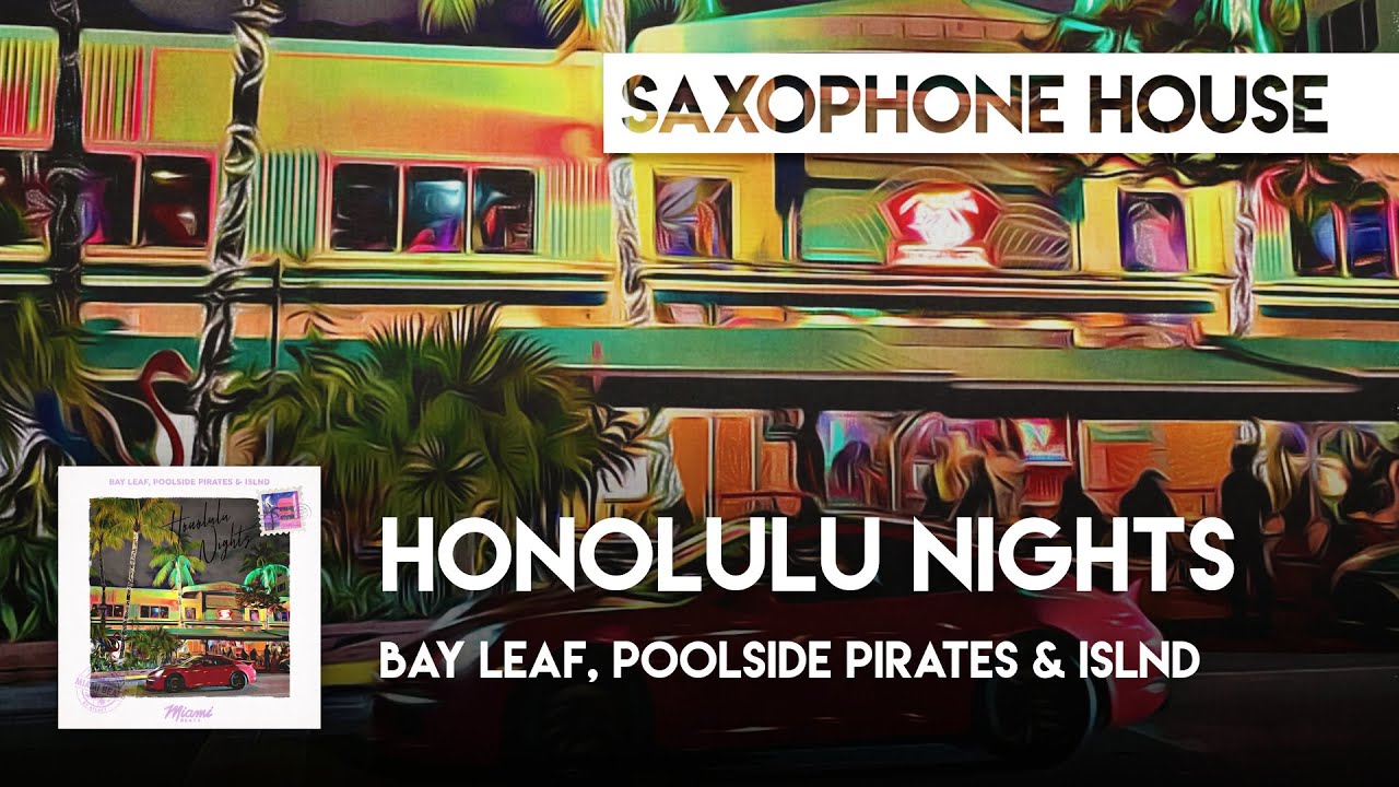 Sax House | Bay Leaf, Poolside Pirates & ISLND - Honolulu Nights - YouTube