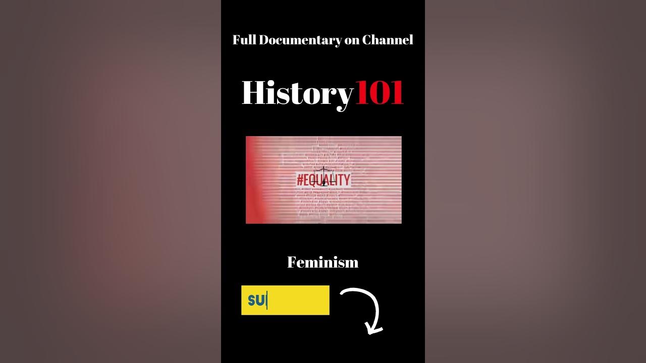 Feminism | Short Documentary | Season 1 | Episode 7 | History 101 # ...