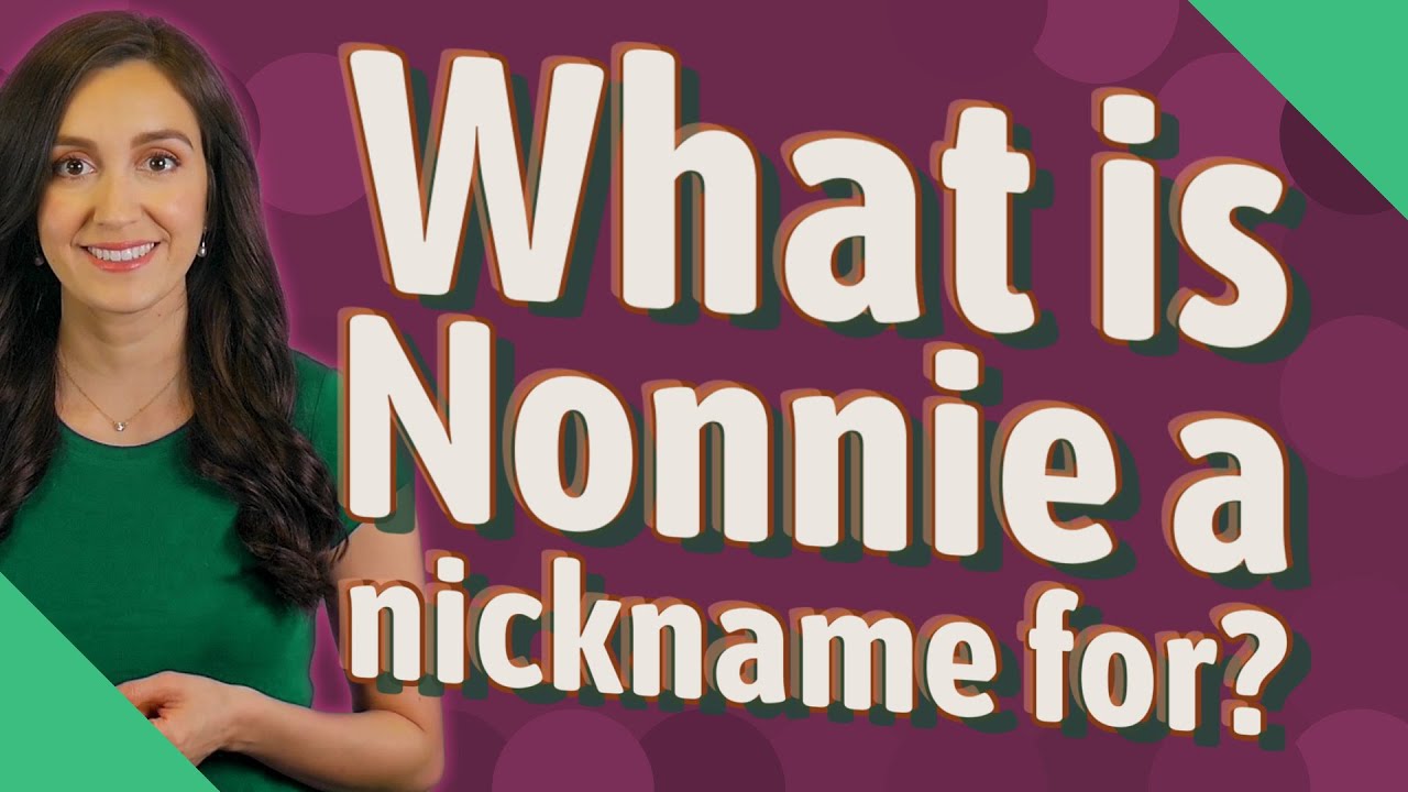 What is Nonnie a nickname for? - YouTube