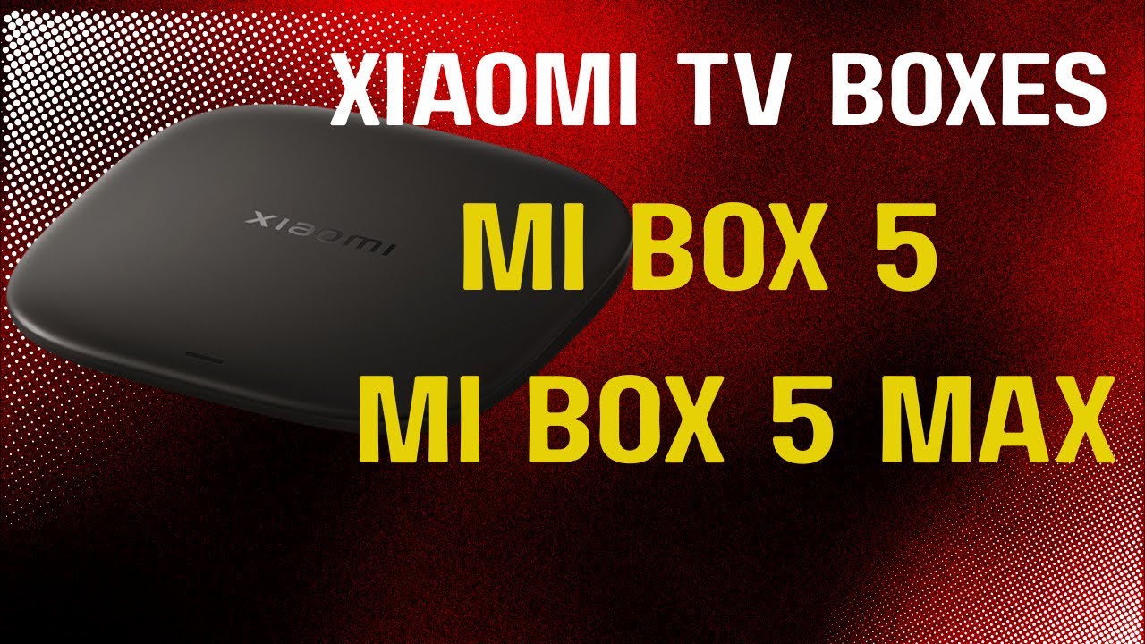 Xiaomi Launches Mi Box 5 and Mi Box 5 Max TV Boxes with HyperOS – You ...