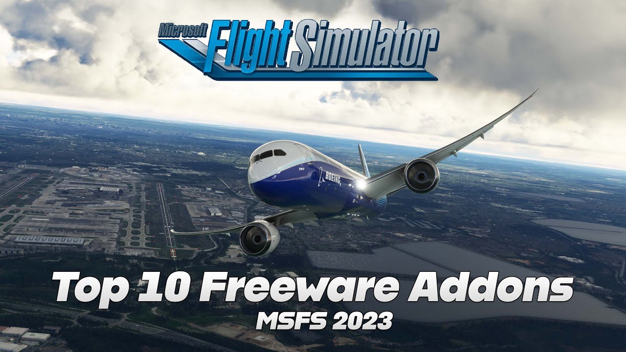 Top 10 Freeware Addons For Microsoft Flight Simulator 2023 YouTube
