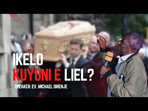 IKELO KUYONI E LIEL? LATEST FAMILY LIFE SERMON BY EV. MICHAEL ORIENJE ...