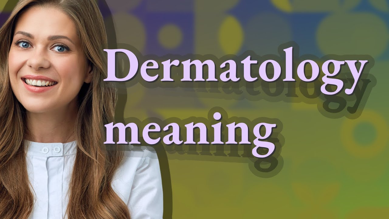 Dermatology | meaning of Dermatology - YouTube