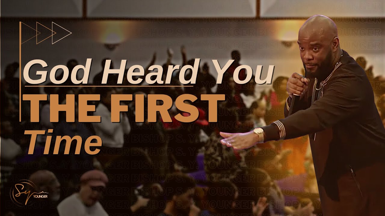 God Heard You The First Time | Bishop S. Y. Younger - YouTube