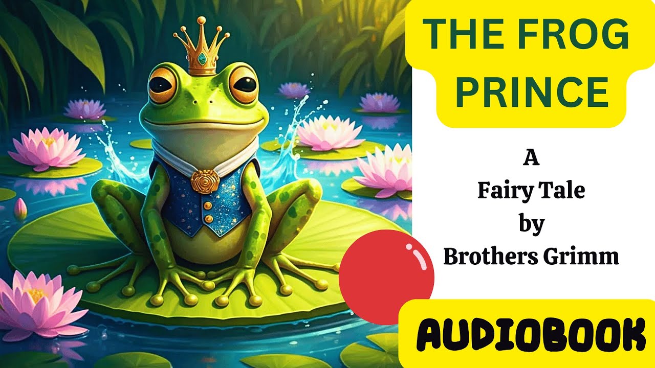 THE FROG PRINCE a Fairy Tale By Brothers Grimm Audiobook - YouTube