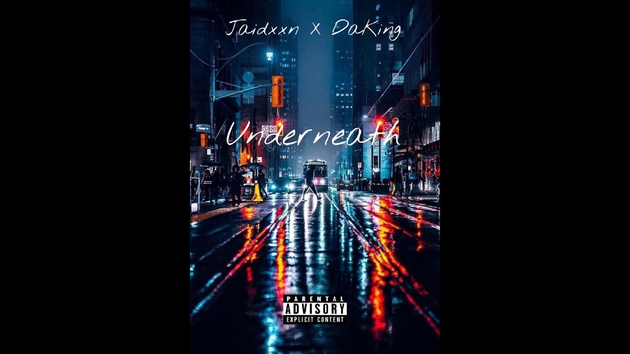 DaKing, Jaidxxn - Underneath [Official Audio] - YouTube Music