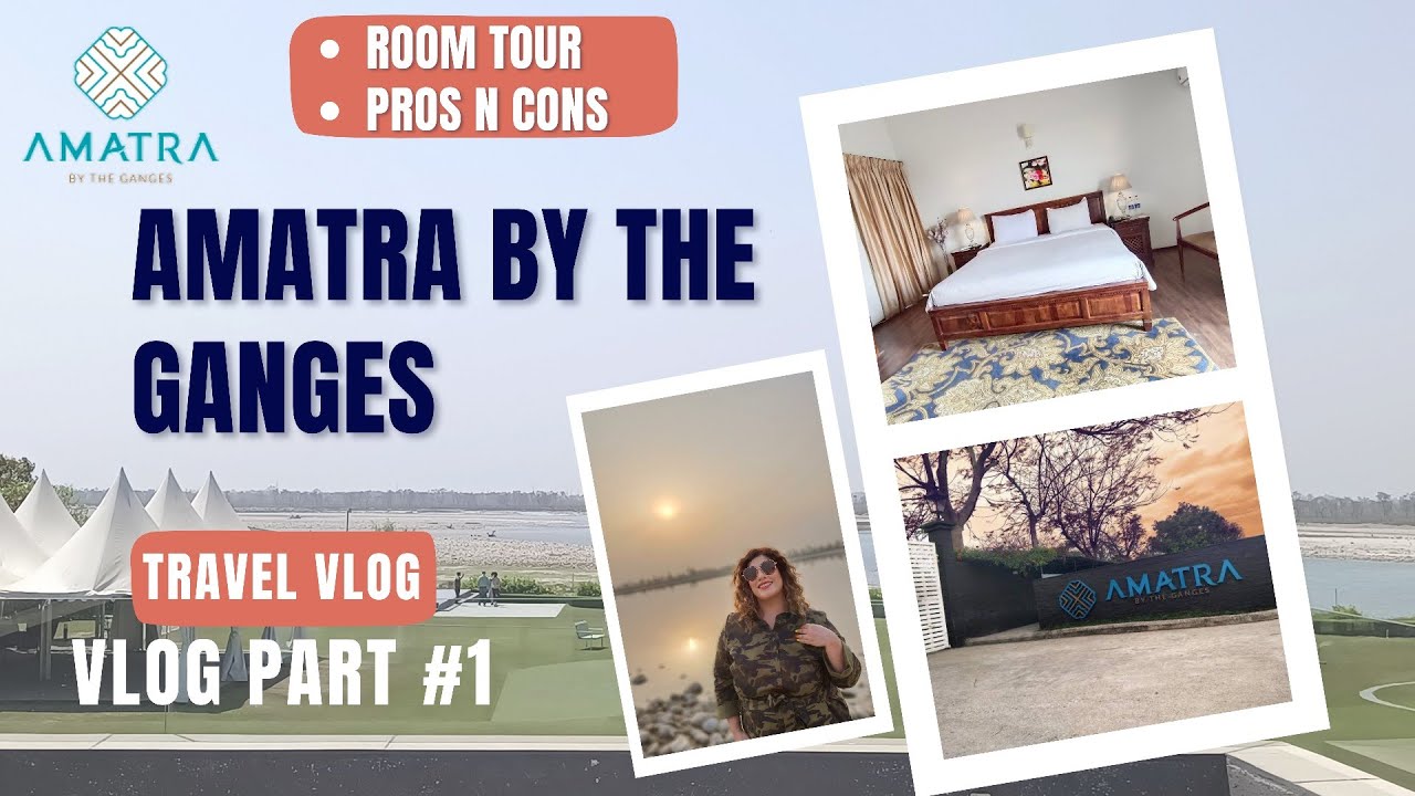 Amatra By The Ganges | Room Tour | River view Resort | Part 1 - YouTube