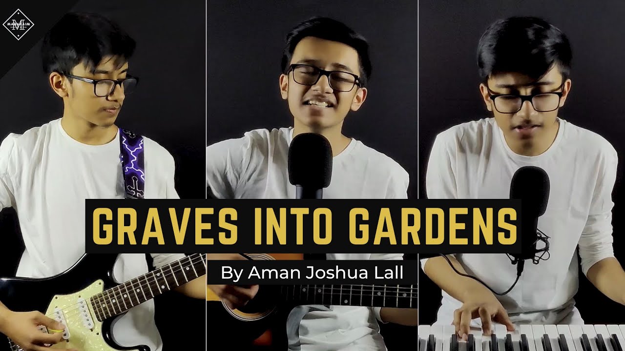 Graves Into Gardens | Elevation Worship | Cover by Aman Joshua Lall ...