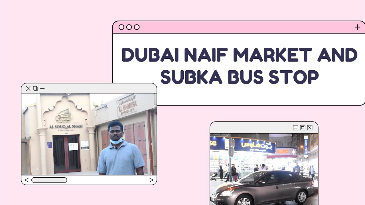 DUBAI NAIF MARKET AND SHOPS AND SUBKA BUS STOP. - YouTube