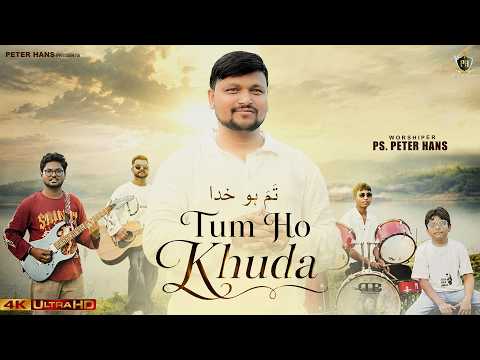 Tum Ho Khuda (Official Music Video) : Peter Hans | Ashish Talib | Ashok Pathan | Hindi Masih Song