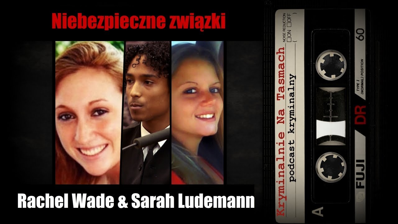 Niebezpieczne związki - Rachel Wade & Sarah Ludemann podcast kryminalny ...
