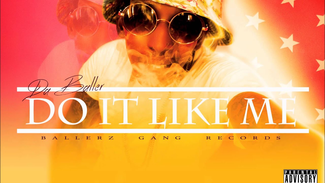 Da Baller- ( DO IT LIKE ME ) - YouTube