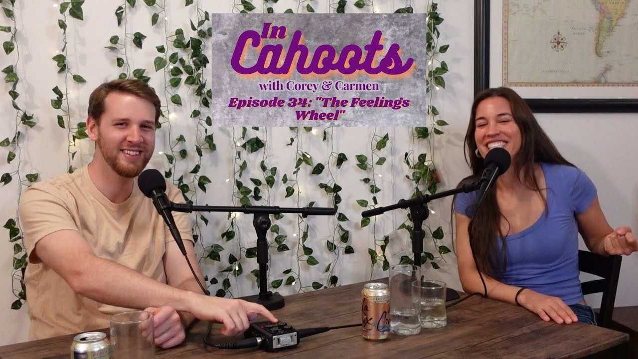 Episode 34: "The Feelings Wheel" | In Cahoots w/ Corey & Carmen - YouTube