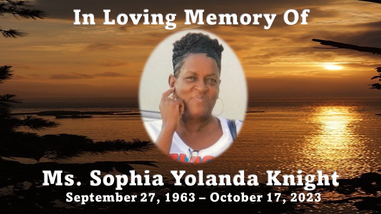 In Loving Memory of Ms. Sophia Yolanda Knight - YouTube