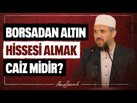 Borsadan Altın Hissesi Almak Caiz midir? | İhsan Şenocak