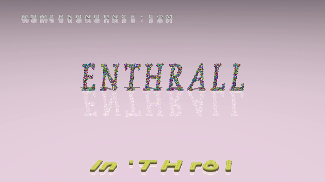 enthrall - pronunciation in British English (three voices / accents) - YouTube